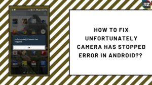 How to Fix Unfortunately Camera Has Stopped Error in Android